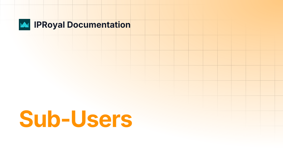 Sub-Users | IPRoyal Documentation