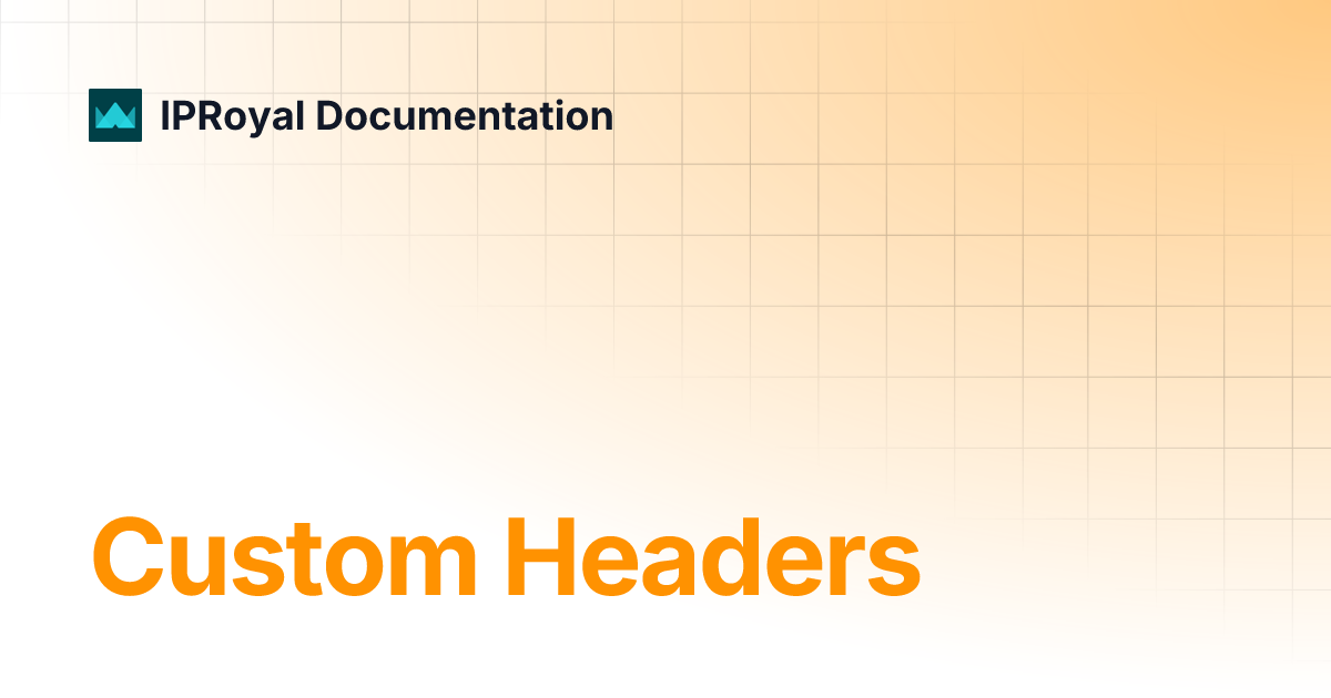 Custom Headers | IPRoyal Documentation