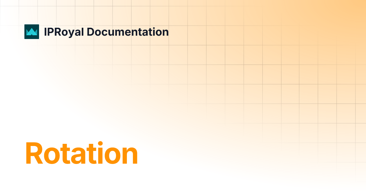 Rotation | IPRoyal Documentation
