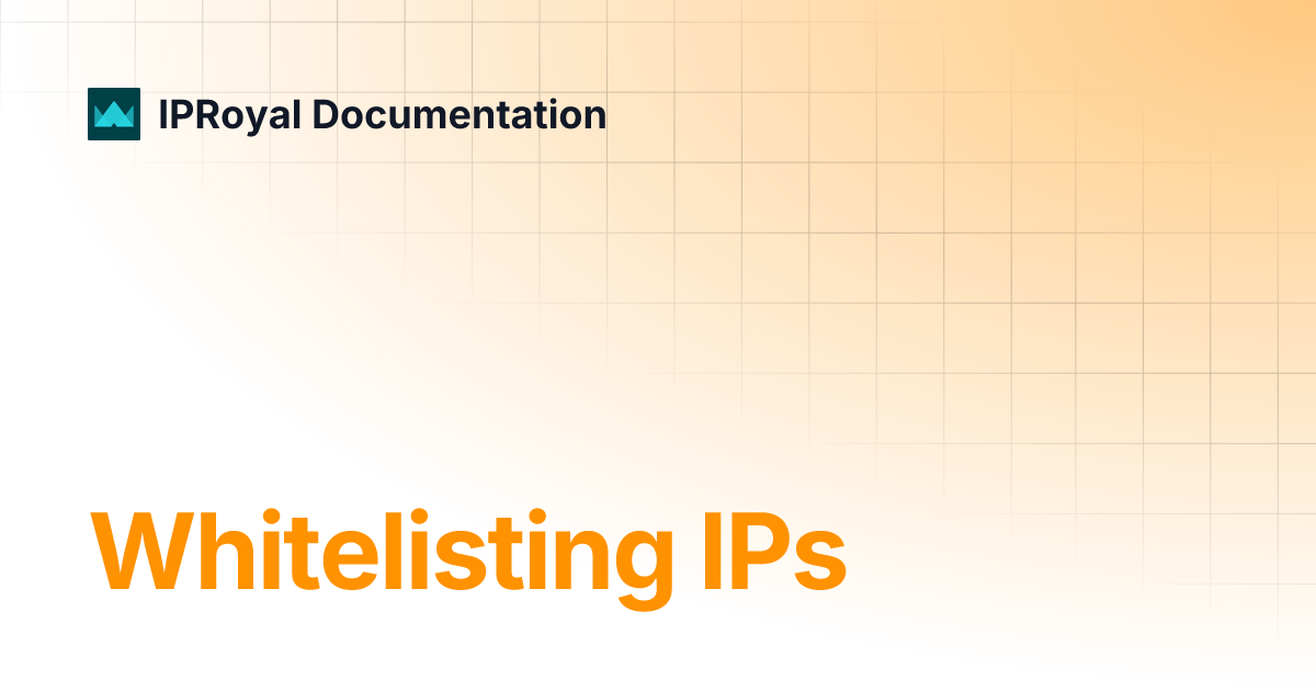 Whitelisting IPs | IPRoyal Documentation
