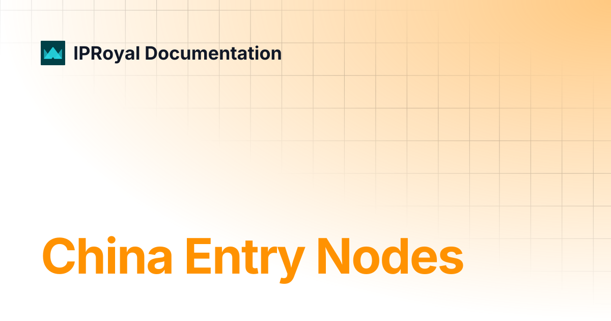China Entry Nodes | IPRoyal Documentation