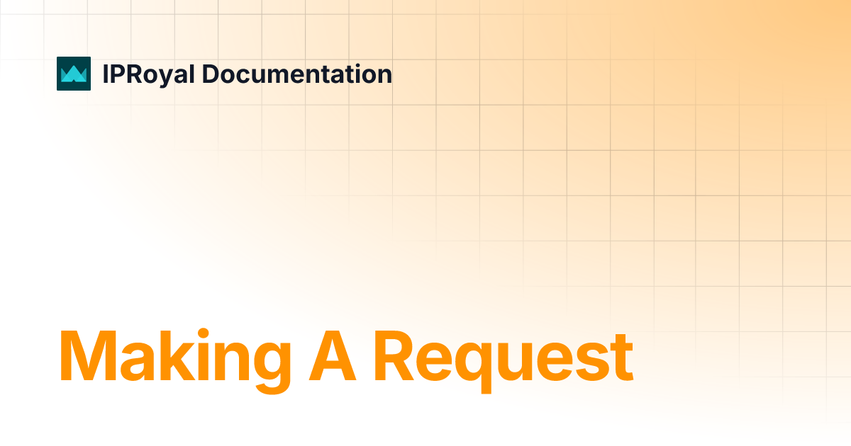 Making A Request | IPRoyal Documentation