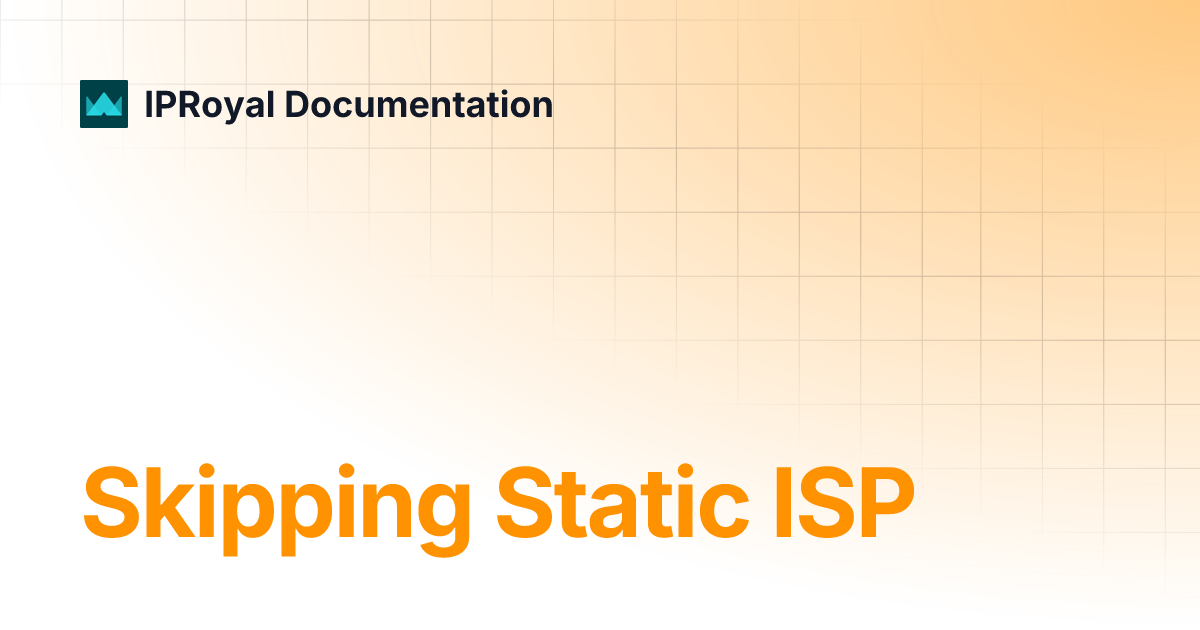 Skipping Static ISP | IPRoyal Documentation