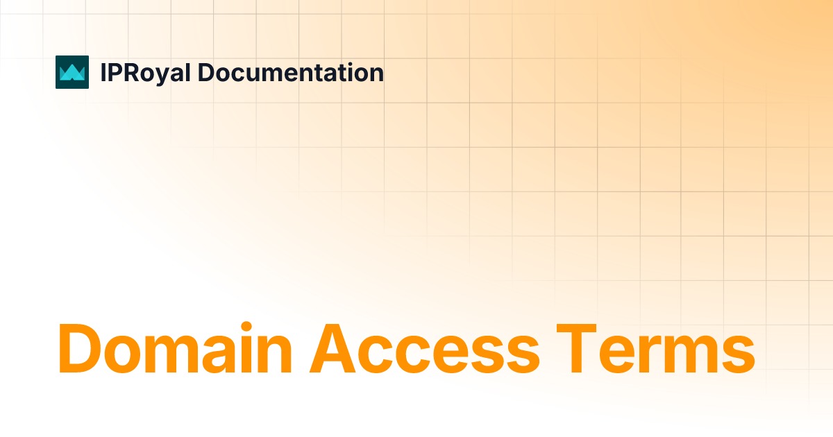 Domain Access Terms | IPRoyal Documentation